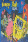 MUNDO DE BOB ESPONJA, EL (BOB ESPONJA), AUTORES VARIOS, ISBN: 9788492985685